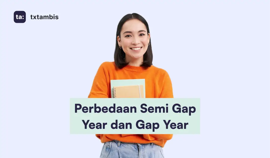 Perbedaan Semi Gap Year dan Gap Year - TXTAMBIS